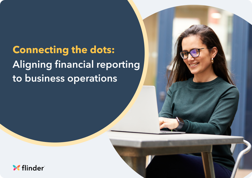 Connecting the dots: Aligning financial reporting to business operations | flinder - Smart ...